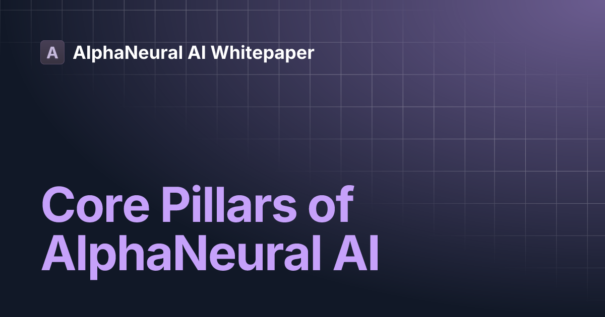 Core Pillars of AlphaNeural AI | AlphaNeural AI Whitepaper